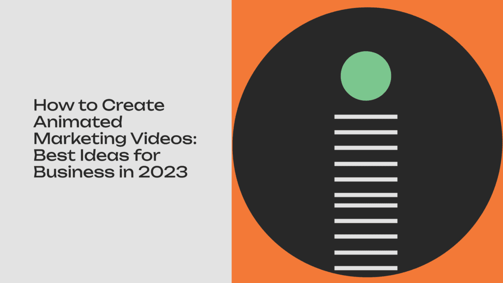 How to Create Animated Marketing Videos: Best Ideas for Business in ...